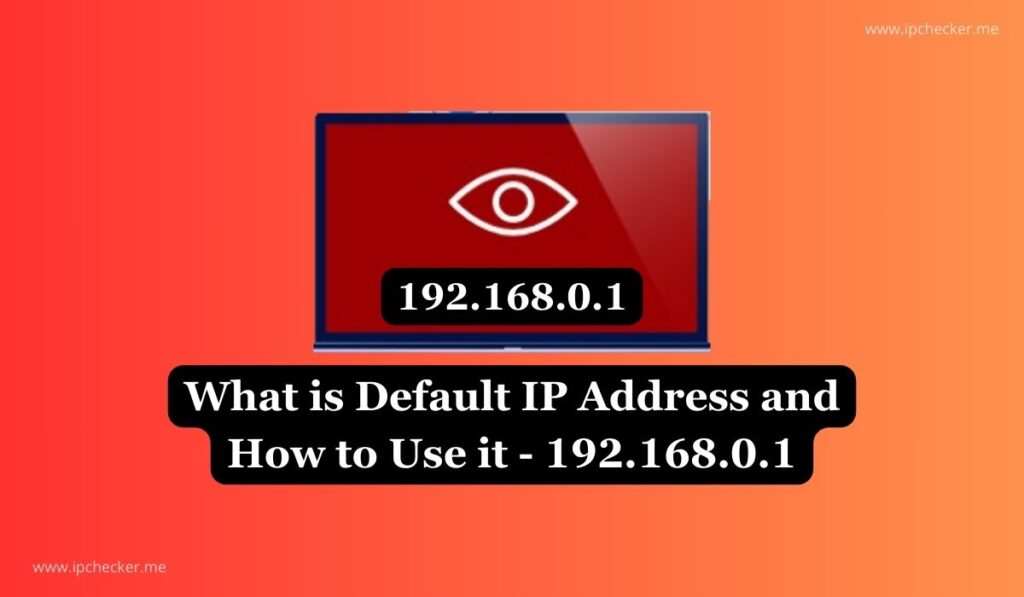 What is Default IP Address And How to Use it - 192.168.0.1 - blog